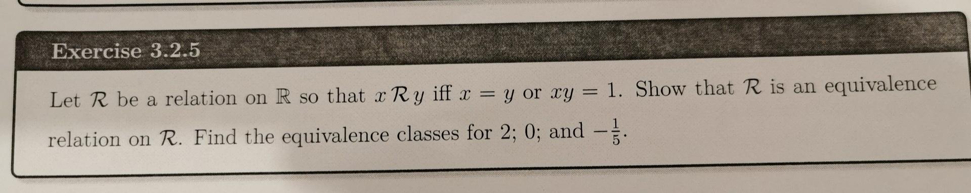 Let R be a relation on R so that xRy iff x=y or xy=1. | Chegg.com