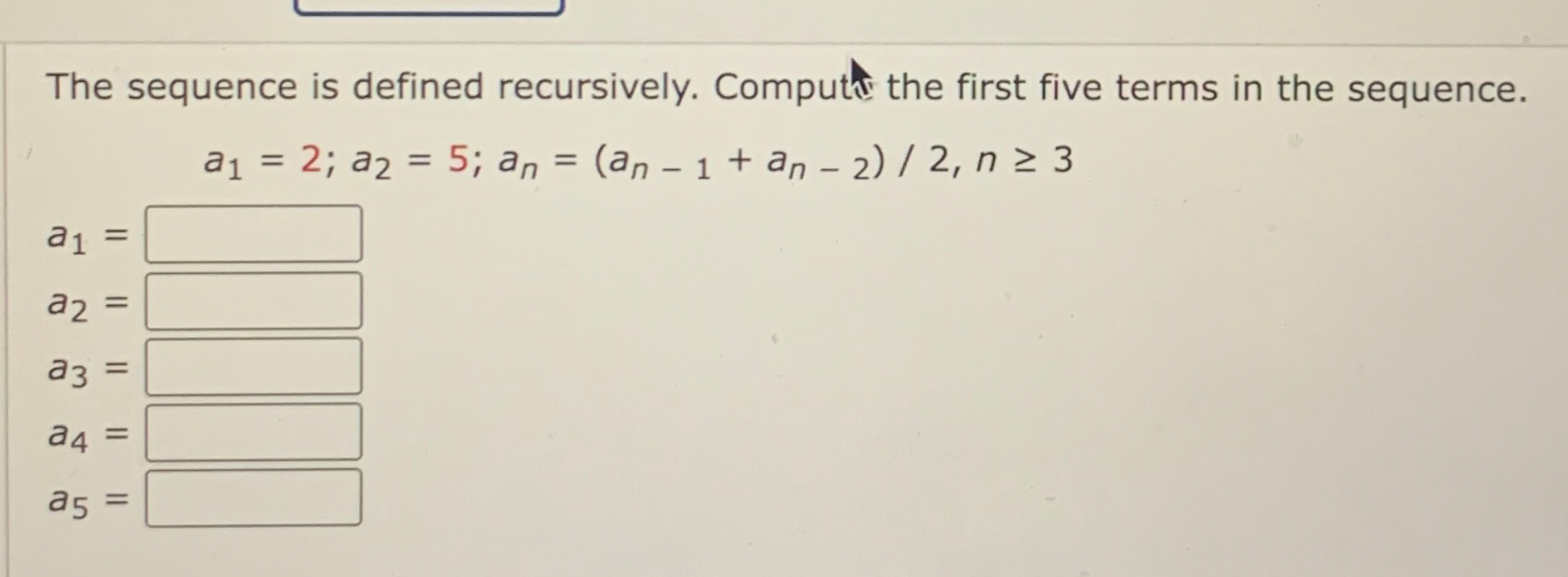 Solved The sequence is defined recursively. Comput the first | Chegg.com