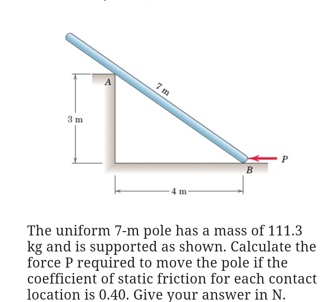 [Solved]: The uniform 7-m pole has a mass of 111.3 kg and is