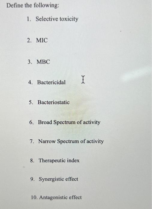 Solved the following: 1. Selective toxicity 2. MIC 3. MBC 4. | Chegg.com