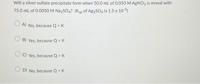 Solved Will a silver sulfate precipitate form when 50.0 mL | Chegg.com