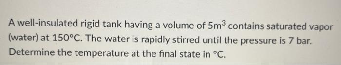 Solved A well-insulated rigid tank having a volume of 5m3 | Chegg.com