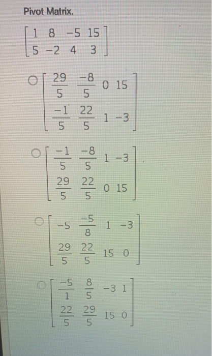 Solved Pivot Matrix. 18 _5_15 5-24 3 o 0 15 5 1-3 1 ហហហ 13 | Chegg.com