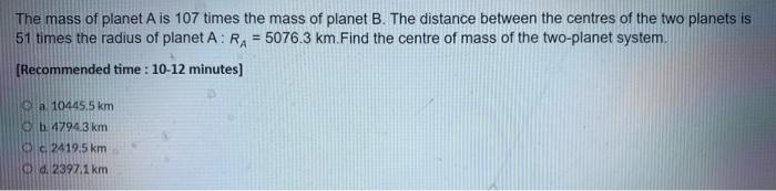 Solved The mass of planet Ais 107 times the mass of planet | Chegg.com