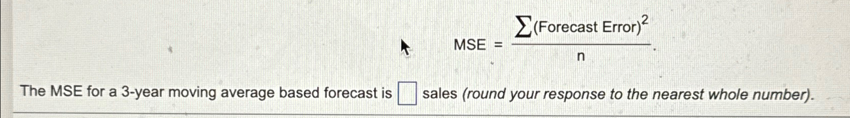 Solved MSE=∑??( Forecast Error )2nThe MSE for a 3-year | Chegg.com