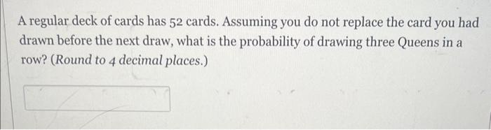 Solved A regular deck of cards has 52 cards. Find the | Chegg.com