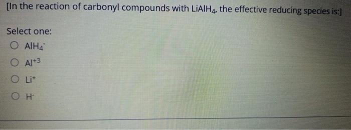 Solved [In the reaction of carbonyl compounds with LiAlH4, | Chegg.com