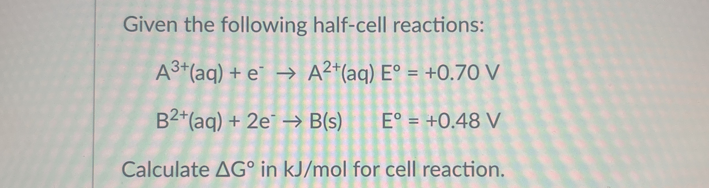Solved Given the following half-cell | Chegg.com