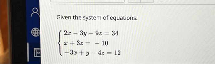 Solved 同 Given the system of equations: 2x - 3y - 9z x + 32 | Chegg.com
