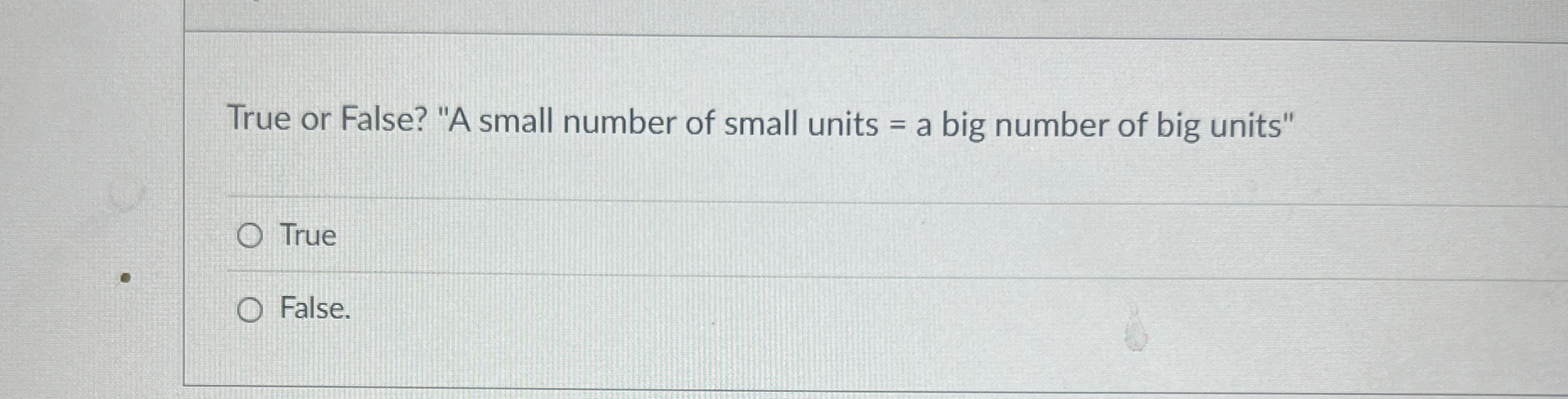 Solved True or False? "A small number of small units = ﻿a | Chegg.com