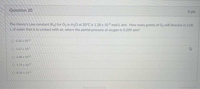 Solved The Henry's Law constant (K4) for O2 in H2O at 20∘C | Chegg.com