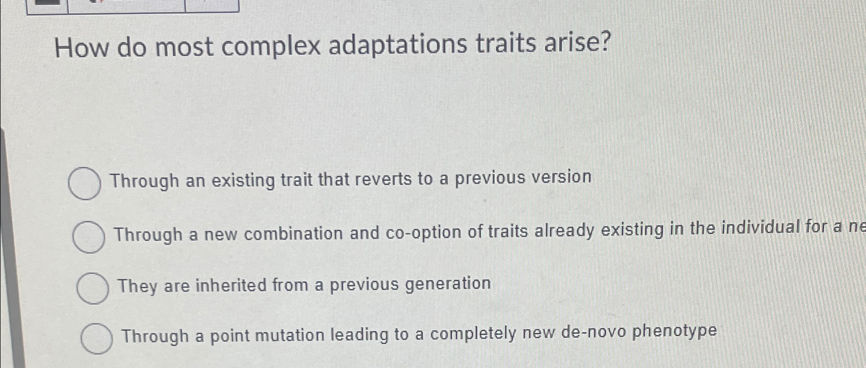 Solved How do most complex adaptations traits arise?Through | Chegg.com
