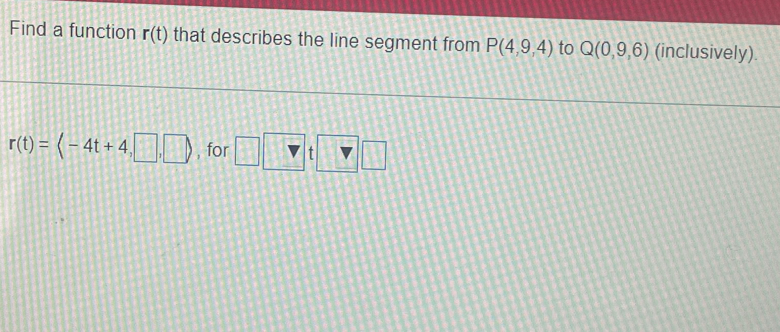 Solved Find a function r(t) ﻿that describes the line segment | Chegg.com