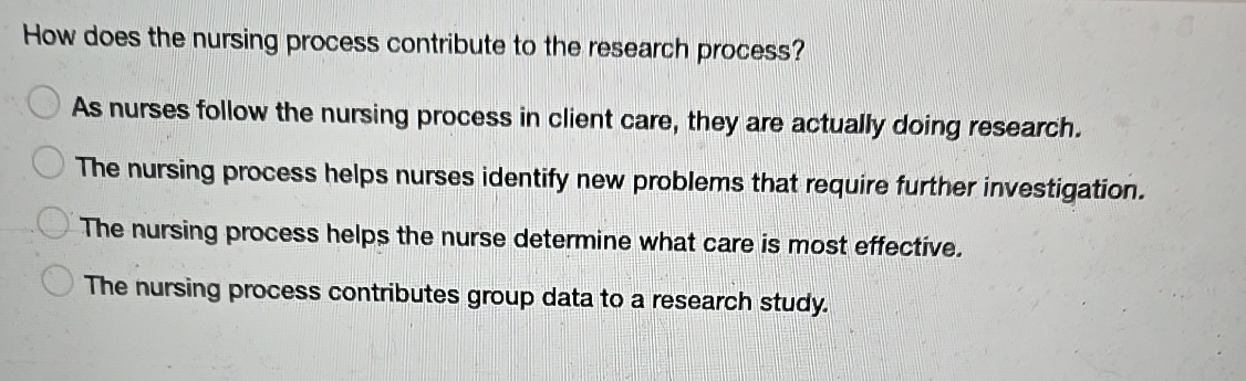 Solved How does the nursing process contribute to the | Chegg.com