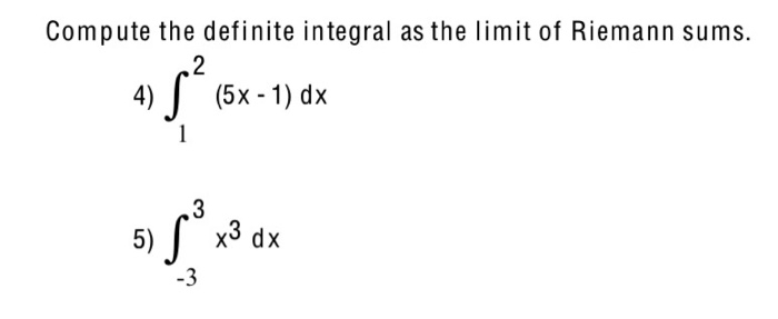 Solved Compute the definite integral as the limit of Riemann | Chegg.com