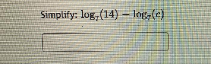 Solved Simplify: log;(14) - log, (c) | Chegg.com