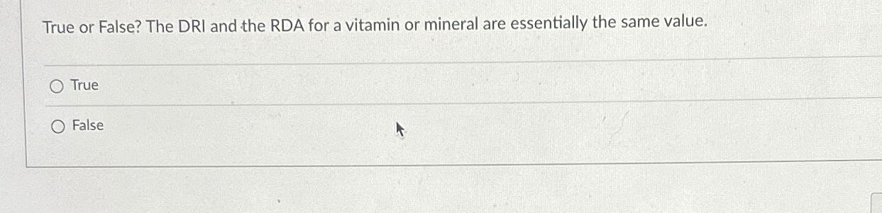 Solved True or False? The DRI and the RDA for a vitamin or | Chegg.com