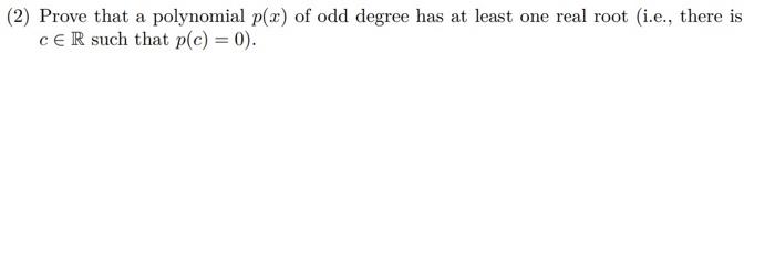 Solved 2) Prove that a polynomial p(x) of odd degree has at | Chegg.com