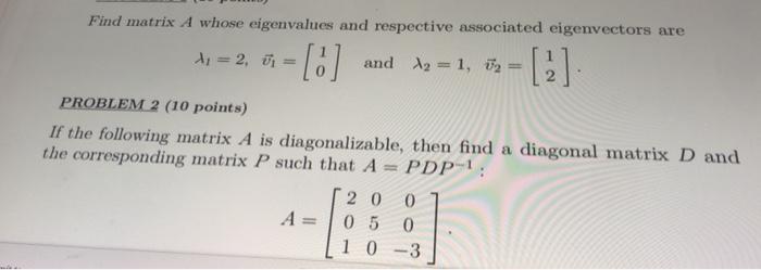 Solved Find matrix A whose eigenvalues and respective | Chegg.com