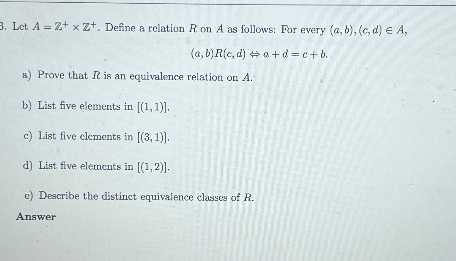 Solved Let A=Z+×Z+. ﻿Define a relation R ﻿on A ﻿as follows: | Chegg.com