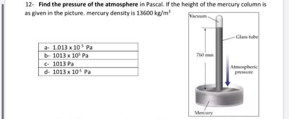Solved 12- Find the pressure of the atmosphere in Pascal. If | Chegg.com