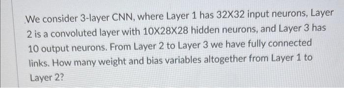 Solved We consider 3 -layer CNN, where Layer 1 has 32×32 | Chegg.com