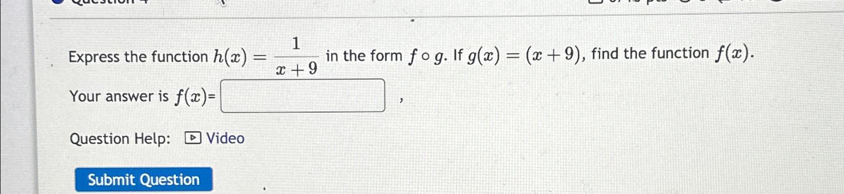 Solved Express the function h(x)=1x+9 ﻿in the form f@g. ﻿If | Chegg.com