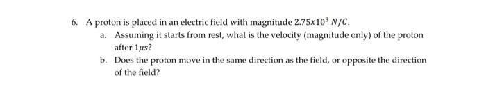 Solved 6. A proton is placed in an electric field with | Chegg.com
