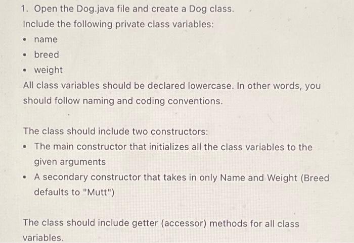 Solved 1. Open the Dog.java file and create a Dog class. | Chegg.com