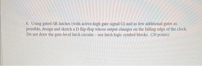 Solved 6. Using gated SR latches (with active-high gate | Chegg.com