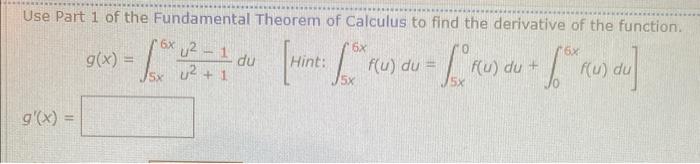 Solved use part one of the fundamental theorem of calculus | Chegg.com