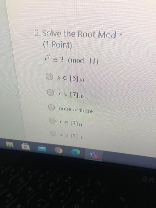 Solved 2. Solve the Root Mod * (1 Point) x? = 3 (mod 11) x 6 | Chegg.com