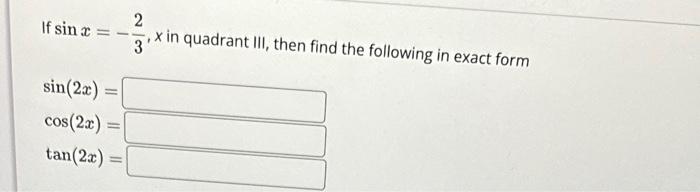 Solved If sinx=−32,x in quadrant III, then find the | Chegg.com
