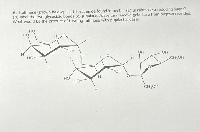 Solved 6. Raffinose (shown below) is a trisaccharide found | Chegg.com