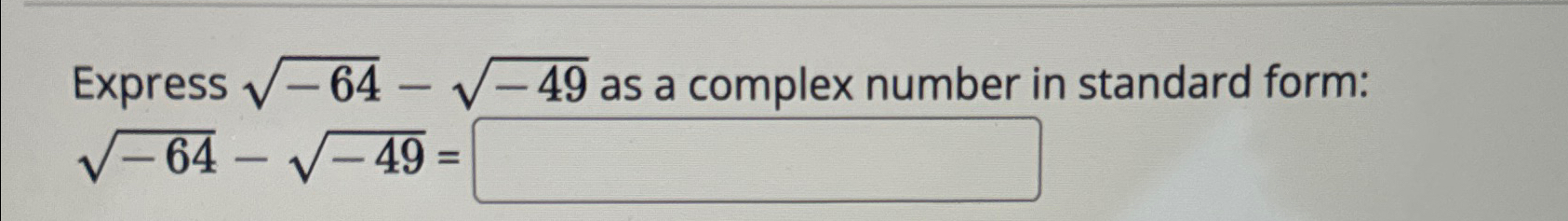 Solved Express -642--492 ﻿as a complex number in standard | Chegg.com