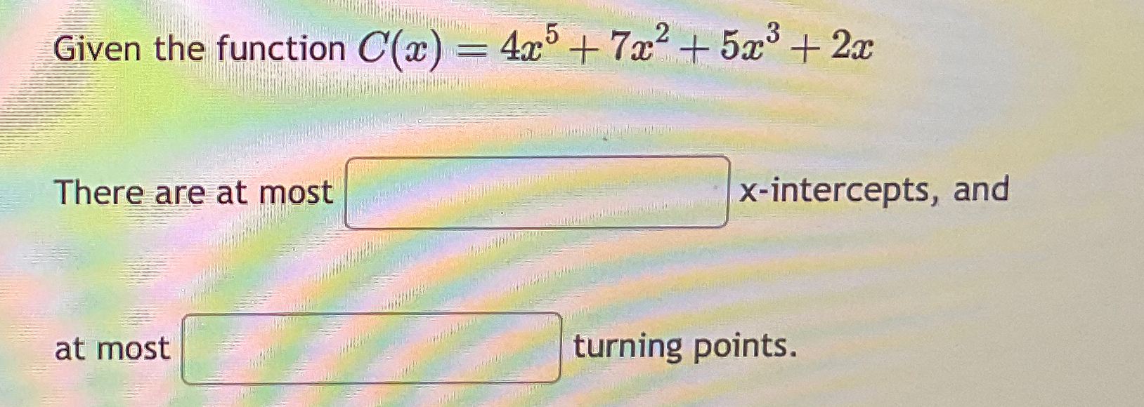Solved Given the function C(x)=4x5+7x2+5x3+2xThere are at | Chegg.com