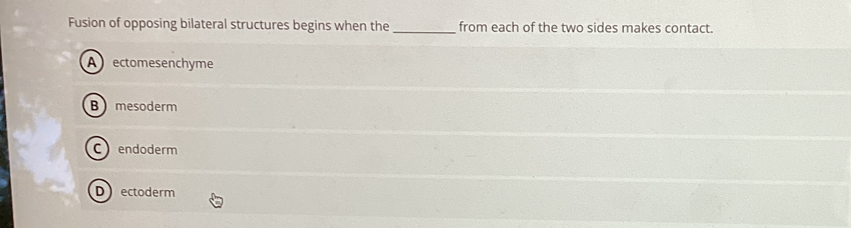 Solved Fusion of opposing bilateral structures begins when | Chegg.com