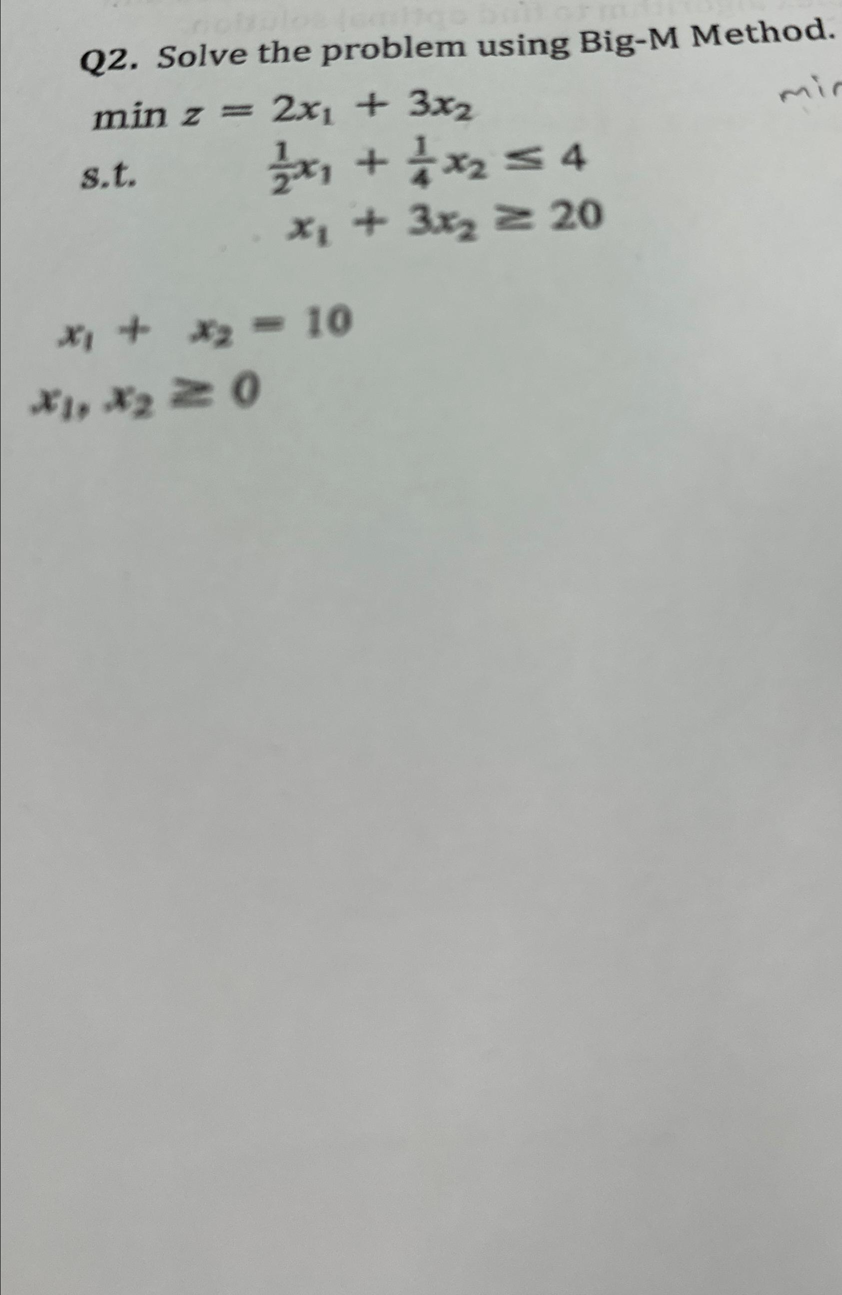 Solved Q2. ﻿Solve the problem using Big-M | Chegg.com