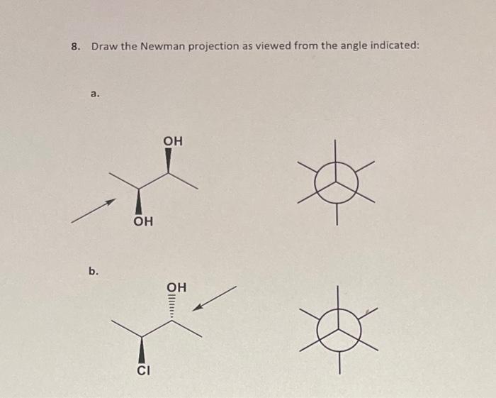 Solved 8. Draw the Newman projection as viewed from the | Chegg.com