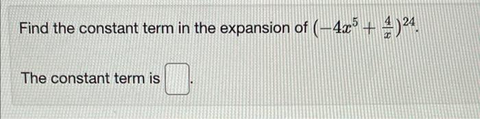 Solved Find the constant term in the expansion of (-40° + | Chegg.com