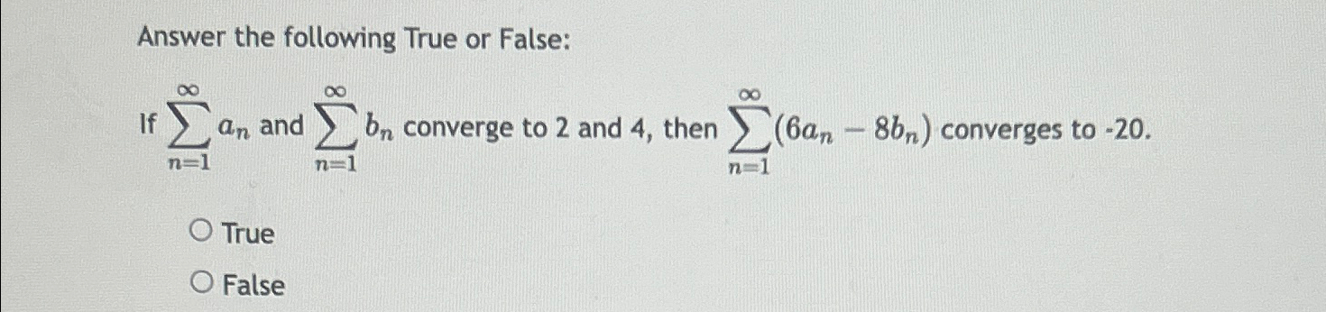 Solved Answer the following True or False:If ∑n=1∞an ﻿and | Chegg.com