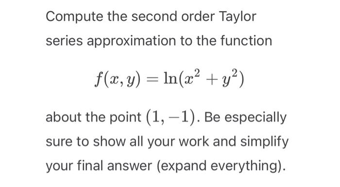 Solved Compute the second order Taylor series approximation | Chegg.com
