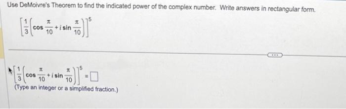 Solved Use DeMoivre's Theorem to find the indicated power of | Chegg.com