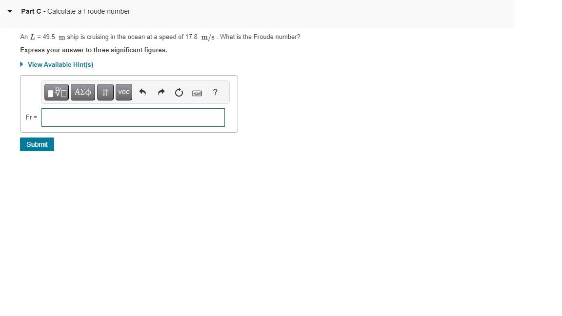 Solved Part C - ﻿Calculate a Froude numberAn L=49.5m ﻿ship | Chegg.com
