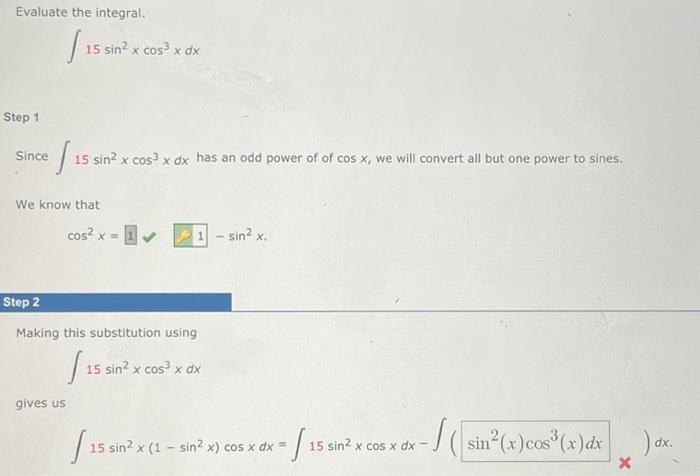 Solved Evaluate the integral. Step 1 Since S 15 sin² x cos³x | Chegg.com