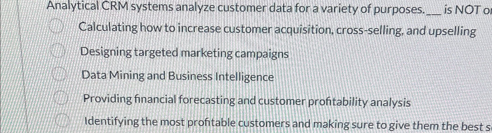 Solved Analytical CRM systems analyze customer data for a | Chegg.com