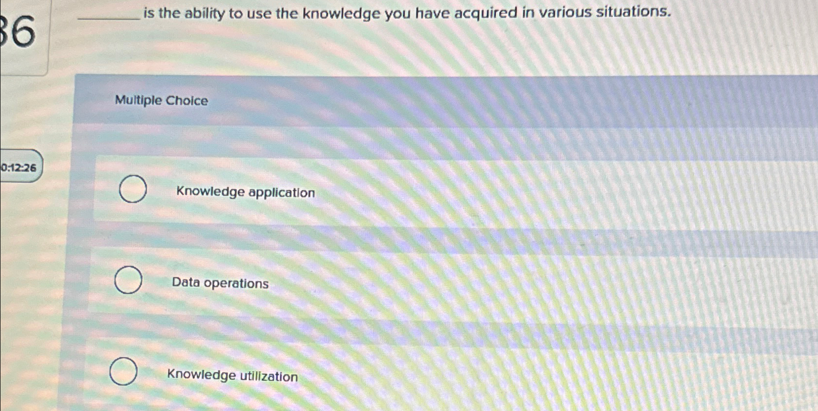 Solved is the ability to use the knowledge you have acquired | Chegg.com