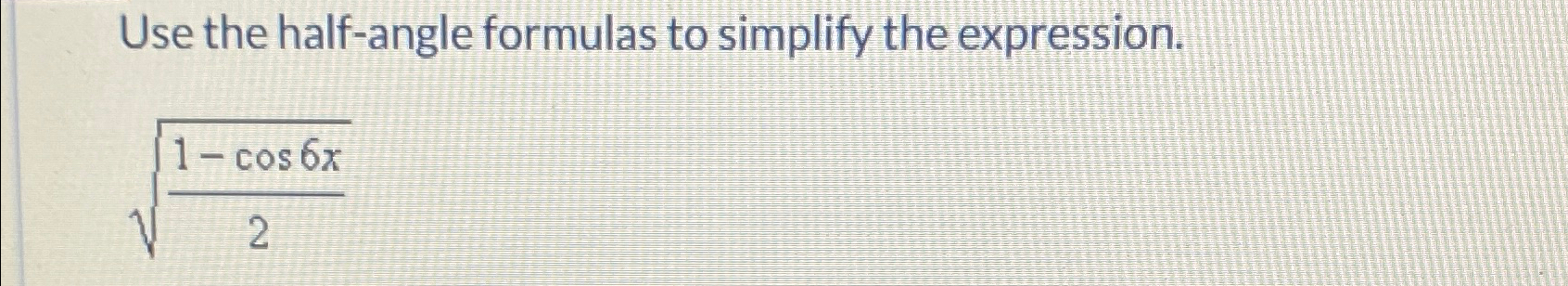 Solved Use the half-angle formulas to simplify the | Chegg.com