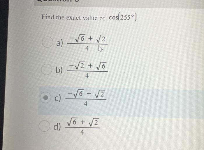 Solved Find the exact value of cos(255°) a) -Voty Ob) - 2 + | Chegg.com