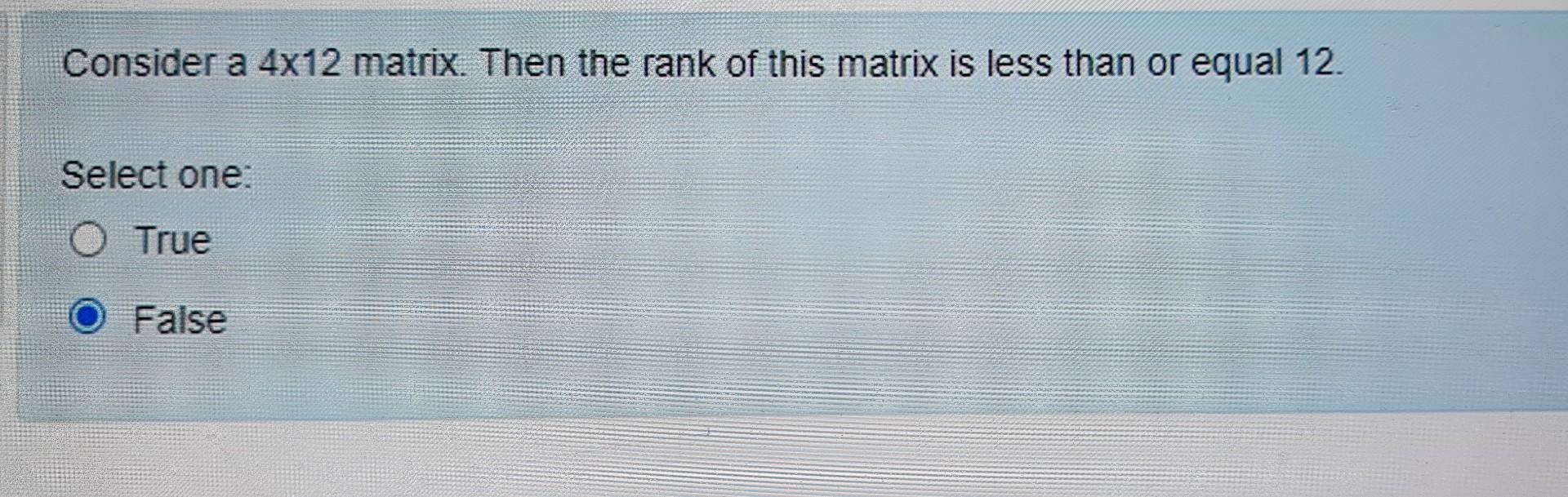 Solved Consider a 4×12 matrix. Then the rank of this matrix | Chegg.com